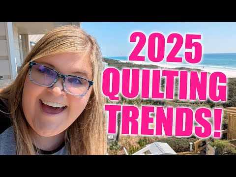 You’ll Be Seeing These Quilting Trends Everywhere in 2025 👀