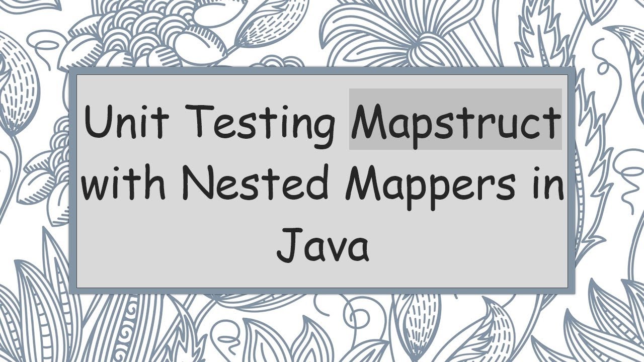 Unit Testing Mapstruct with Nested Mappers in Java