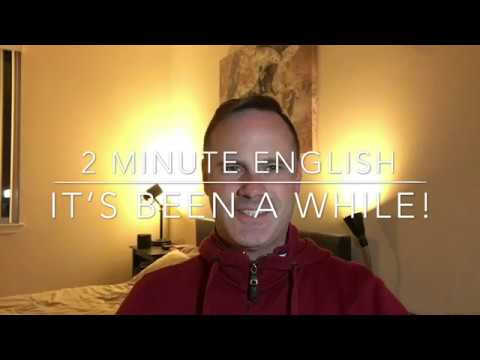 2 Minute English: It’s been a while!
