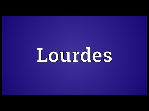Lourdes Meaning