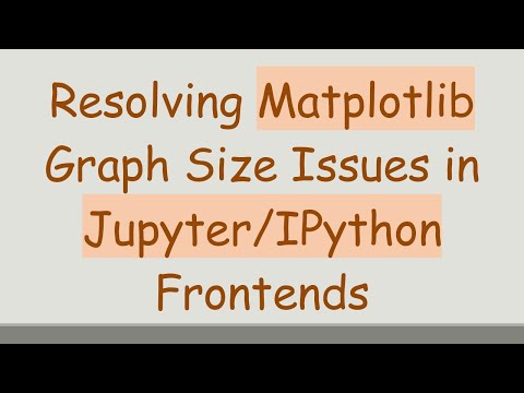 Resolving Matplotlib Graph Size Issues in Jupyter/IPython Frontends