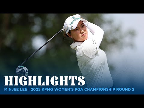 Minjee Lee Highlights | 2025 KPMG Women's PGA Championship Round 2