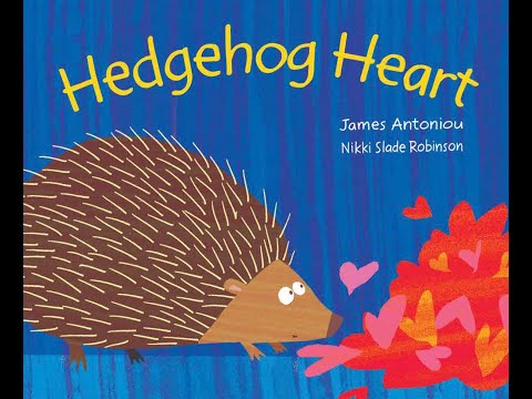 Hedgehog Heart Written by James Antoniou & Illustrated by Nikki Slade Robinson