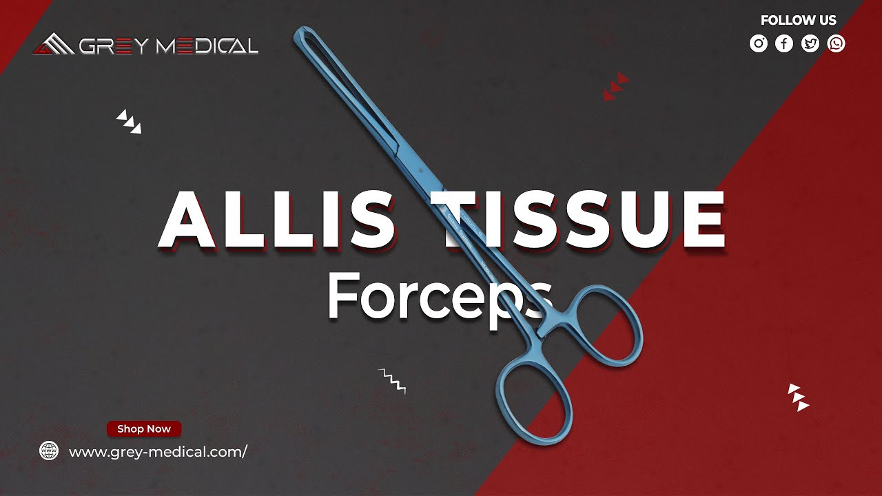 Allis Tissue Forceps by GreyMedical® | Surgical Precision and Safety Redefined | Grey-Medical®