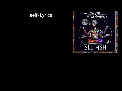 Self- Lyrics (Will Wood And The Tapeworms)