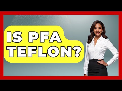 Is PFA Teflon? - Chemistry For Everyone