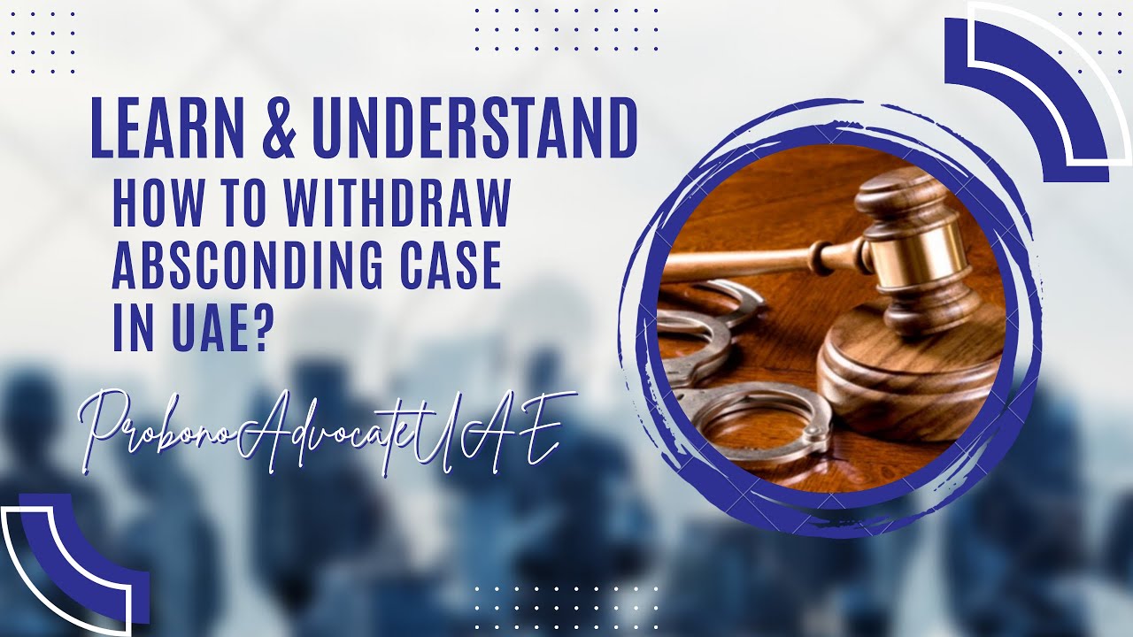 How to Withdraw Absconding Case in UAE?