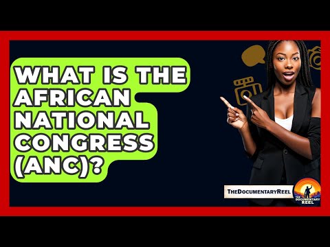 What Is The African National Congress (ANC)? - The Documentary Reel
