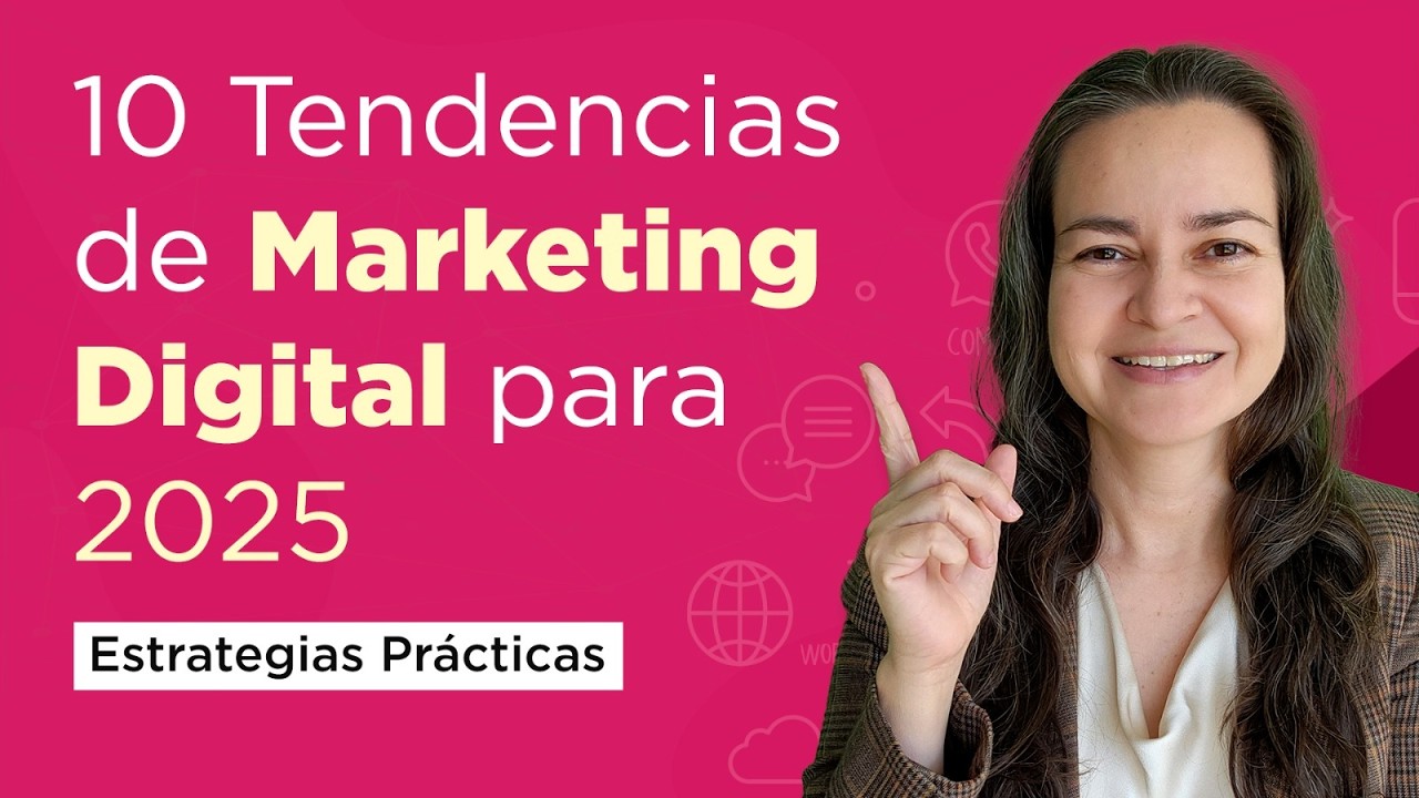 10 Tendencias de Marketing Digital para 2025: Estrategias Prácticas