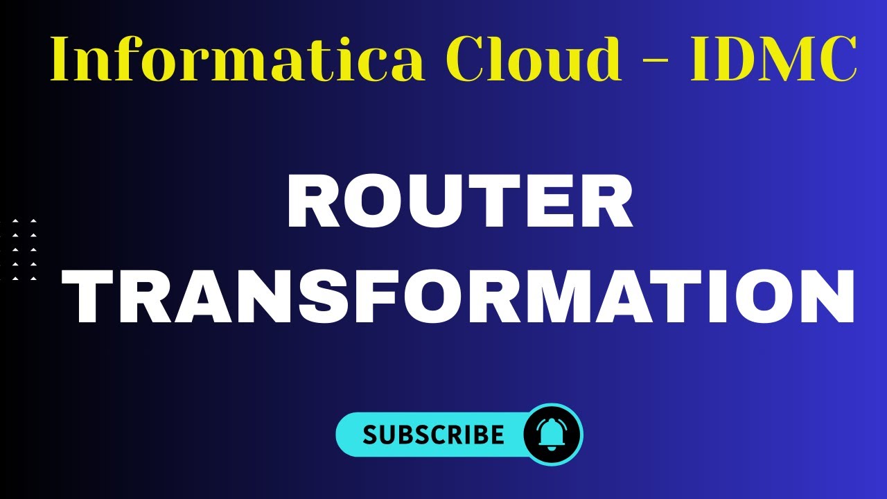 Router Transformation in Informatica IICS