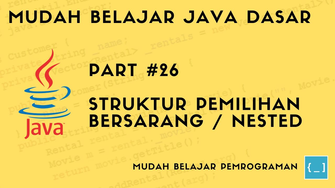 Mudah Belajar Java - #26 Struktur Pemilihan Bersarang (Nested)