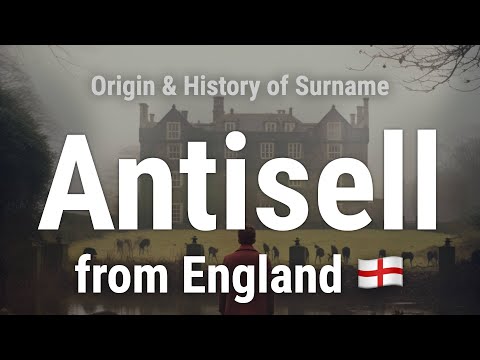 Antisell from England 🏴 - Meaning, Origin, History & Migration Routes of Surname