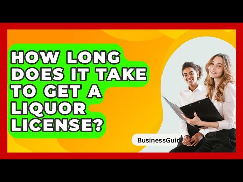 How Long Does It Take To Get A Liquor License? - BusinessGuide360.com