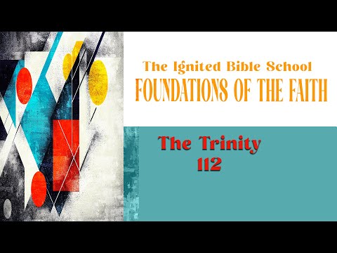 Ignited Bible School - Discover the Power of the The Trinity 112