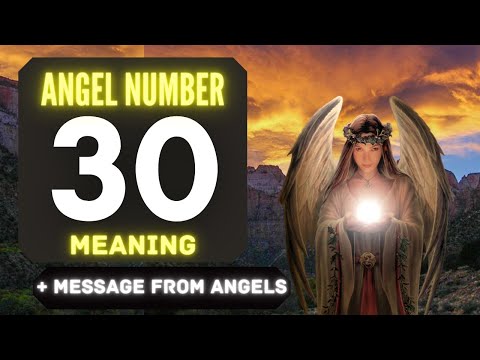The Powerful Symbolism of Angel Number 30: Messages from Your Angels