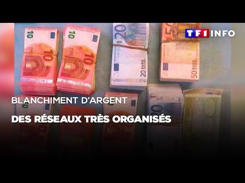 Blanchiment d'argent : des réseaux très organisés