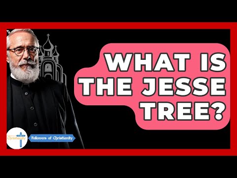 What Is The Jesse Tree? - Followers Of Christianity