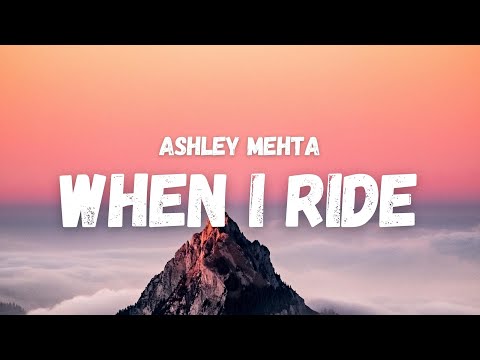 Ashley Mehta - When I Ride (Lyrics) (TikTok Song) | and I move, and I move and I move when I ride