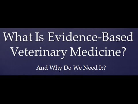 What is Evidence-Based Veterinary Medicine & Why Do We Need It?