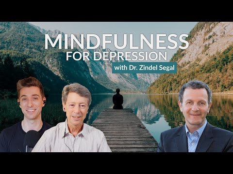 Use Mindfulness to Recover From Depression | Being Well Podcast, Dr. Zindel Segal