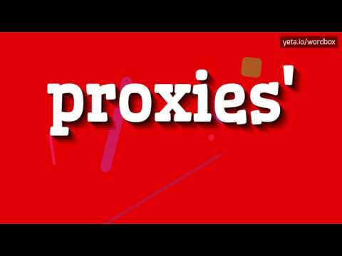 PROXIES' - HOW TO PRONOUNCE IT!?