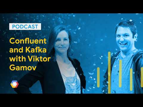 Confluent and Kafka with Viktor Gamov: GCPPodcast Episode 155