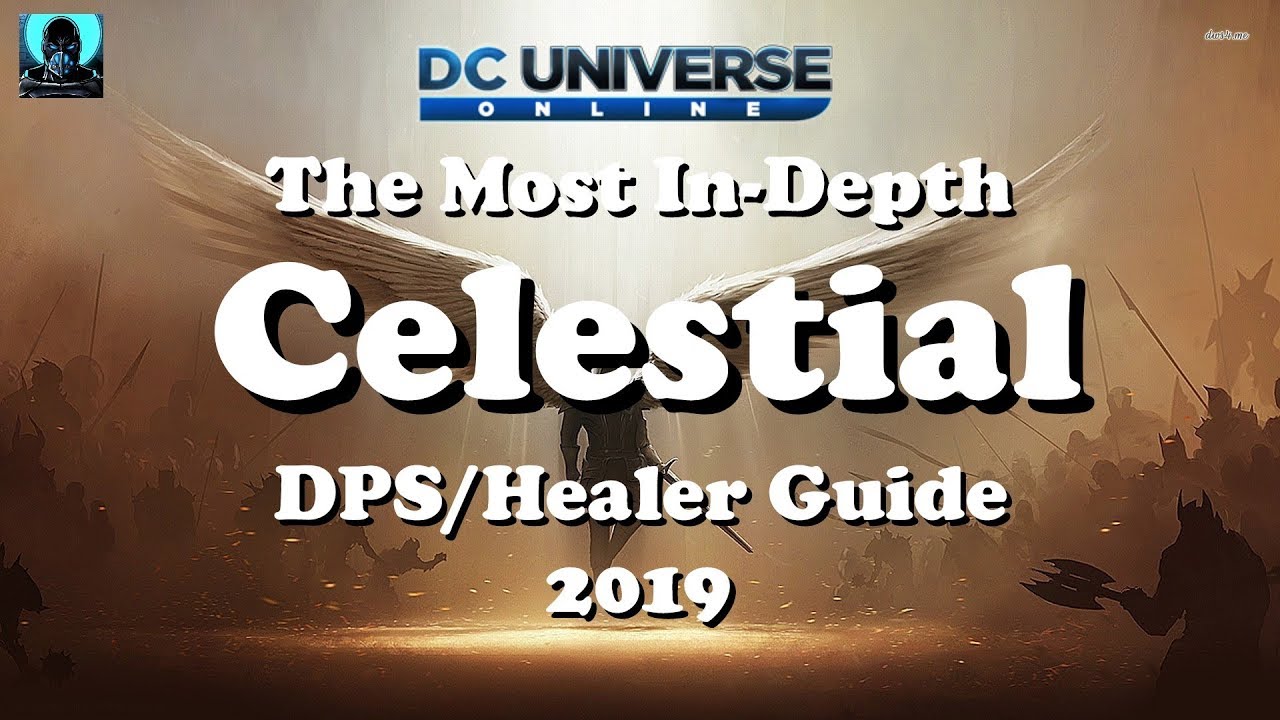 DCUO: In-Depth Celestial DPS/Healer Guide 2019