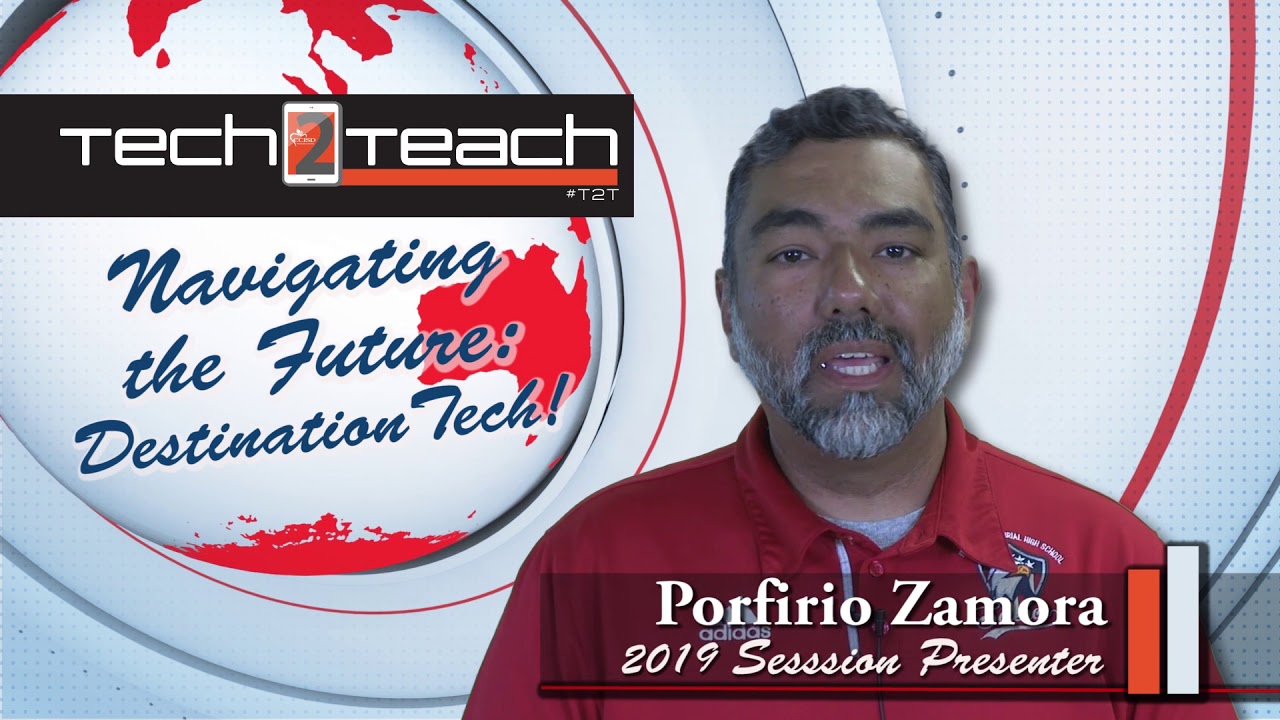 2019 Tech2Teach Presenter Porfirio Zamora