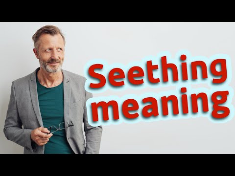 Seething | Definition of seething đź“–