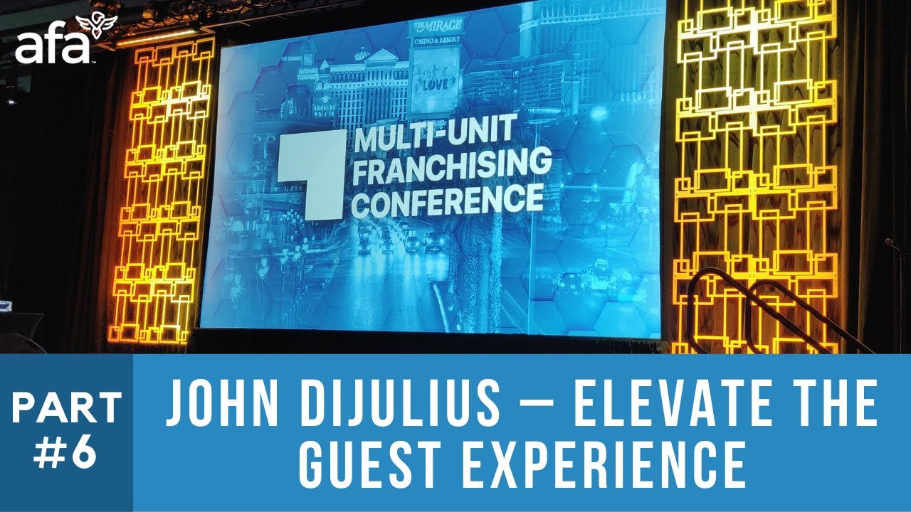 2022 Multi-Unit Franchising Conference - PART 6 -John DiJulius – Elevate The Guest Experience