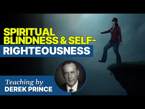 Spiritual Blindness & Self Righteousness