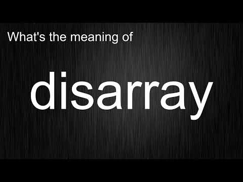 What's the meaning of "disarray", How to pronounce disarray?