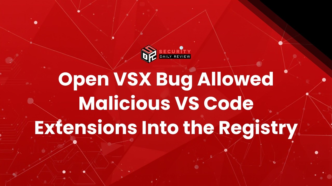 Open VSX Bug Allowed Malicious VS Code Extensions Into the Registry