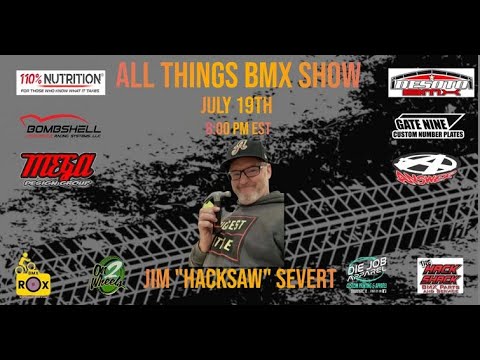 All Things BMX Show With Jim “Hacksaw” Severt