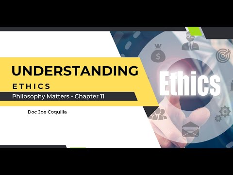 Philosophy Matters - Chapter 11 -UNDERSTANDING ETHICS - By Doc Joe Coquilla