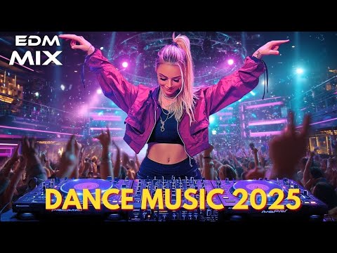 Dance Music 2025 - Tomorrowland 2025 - Dj Club Music Party Mix 2025