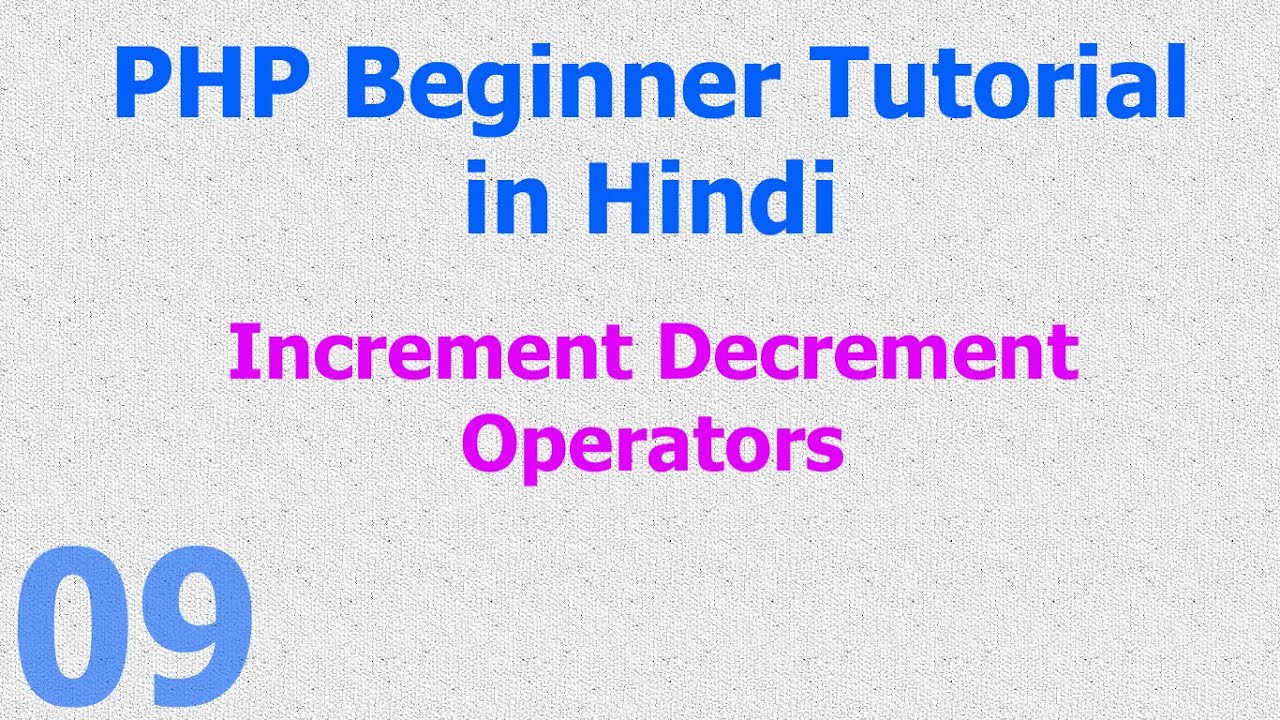 09 PHP Beginner Tutorial - Increment Decrement Operator - Hindi