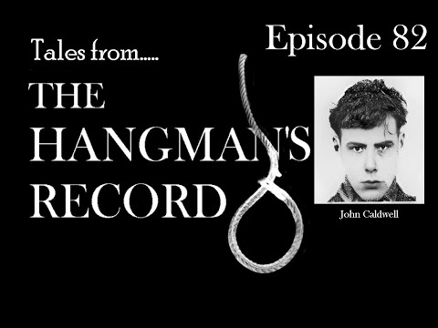 Tales from The Hangman's Record Episode Eighty Two. John Caldwell 10th August 1946 Glasgow.