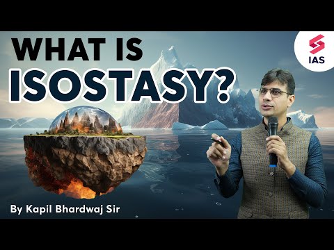 What makes Earth Float on Lava? Isostasy | Geography for UPSC | Kapil Bhardwaj | UPSC Preparation