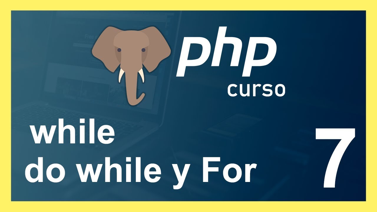 CURSO de PHP 2020 | 🐘 ciclos WHILE, DO WHILE Y FOR