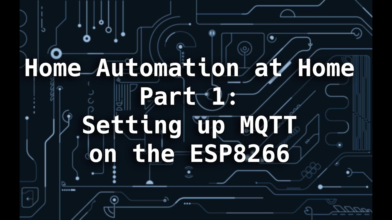 Home Automation at Home Part 1: ESP8266 & MQTT