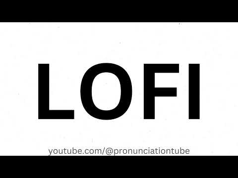 How to pronounce Lofi