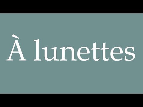 How to Pronounce ''À lunettes'' (With glasses) Correctly in French