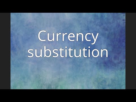 Currency substitution