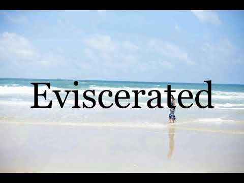 How To Pronounce Eviscerated🌈🌈🌈🌈🌈🌈Pronunciation Of Eviscerated