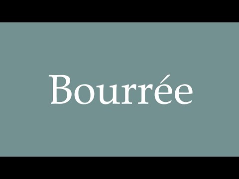 How to Pronounce ''Bourrée'' Correctly in French