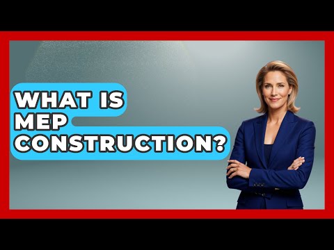 What Is MEP Construction? - Civil Engineering Explained