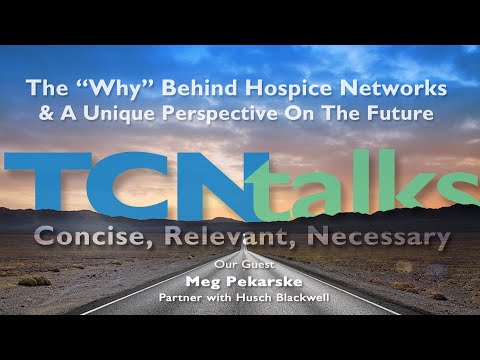 The “Why” Behind Hospice Networks & A Unique Perspective On The Future