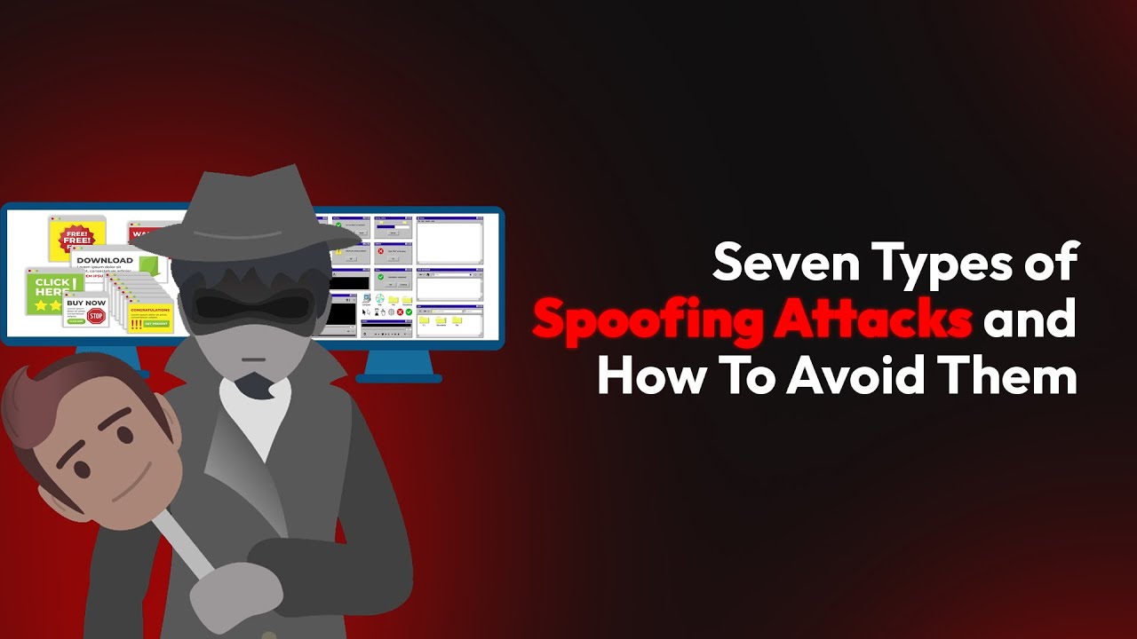 Seven Types of Spoofing Attacks and How To Avoid Them