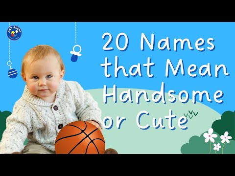 Top 20 Baby Boy Names that Mean Handsome or Cute (Cute Name Choices)